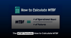 MTBF Calculation: A 2025 Guide to Understanding & Measuring